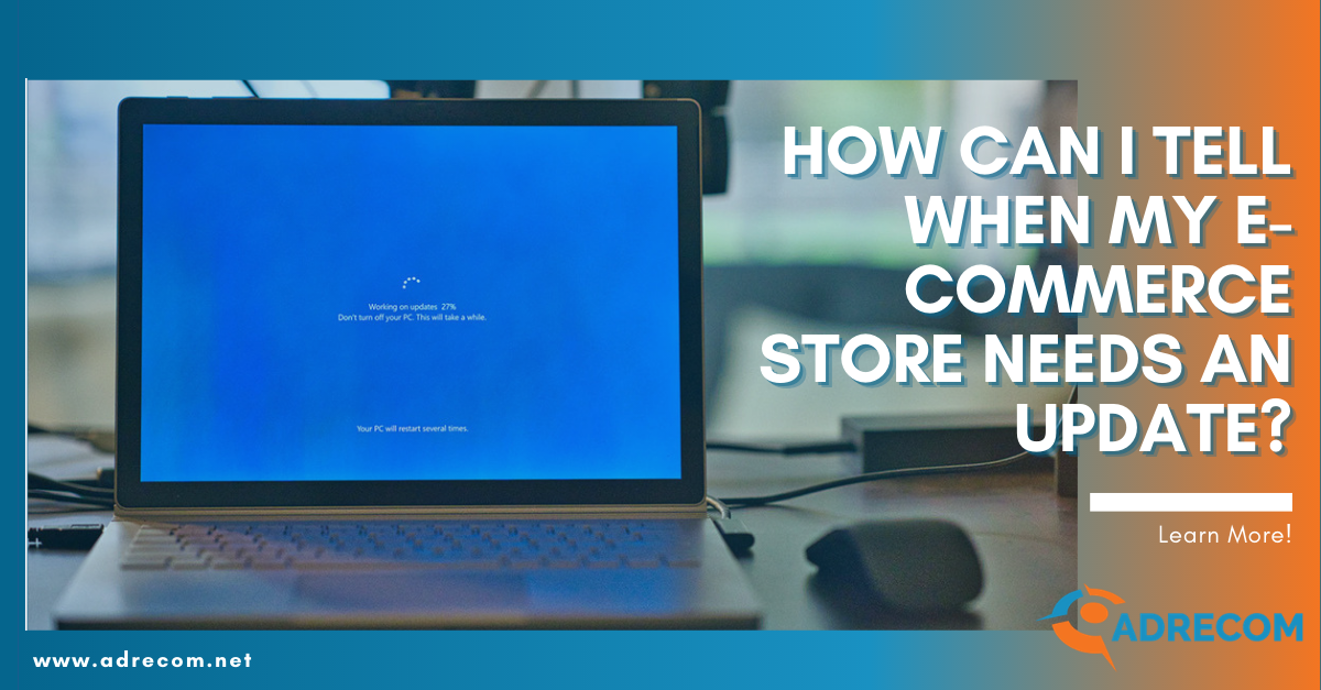 When My E-Commerce Store Needs an Update? | Blog